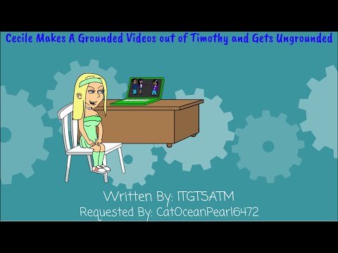 Cecile Makes A Grounded Videos out of Timothy and Gets Ungrounded
