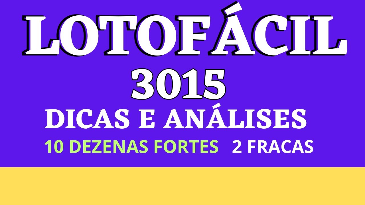 LOTOFÁCIL 3015 DICAS E ANÁLISES 10 FORTES 2 FRACAS - YouTube
