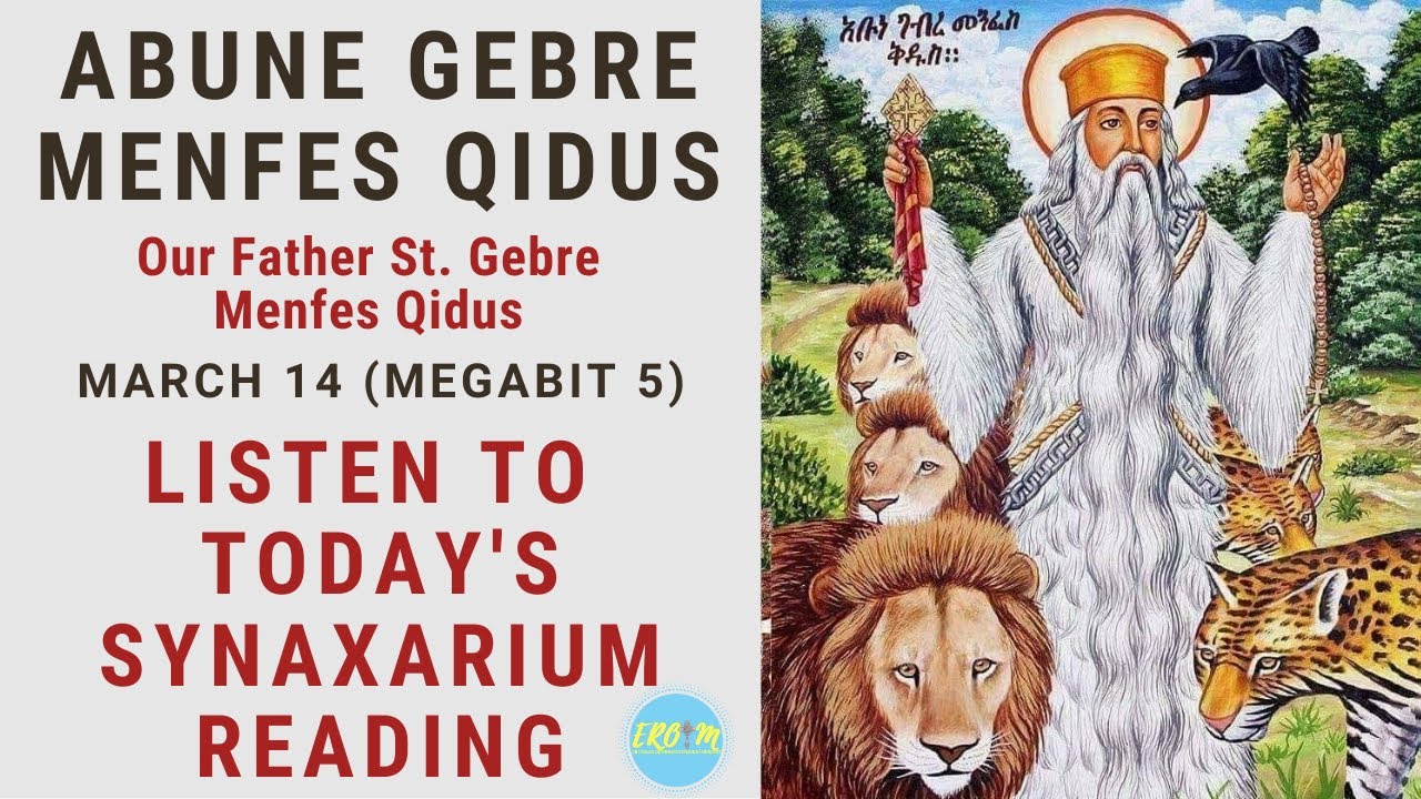 Listen to today's Synaxarium | Resting of Abune Gebre Menfes Qidus ...