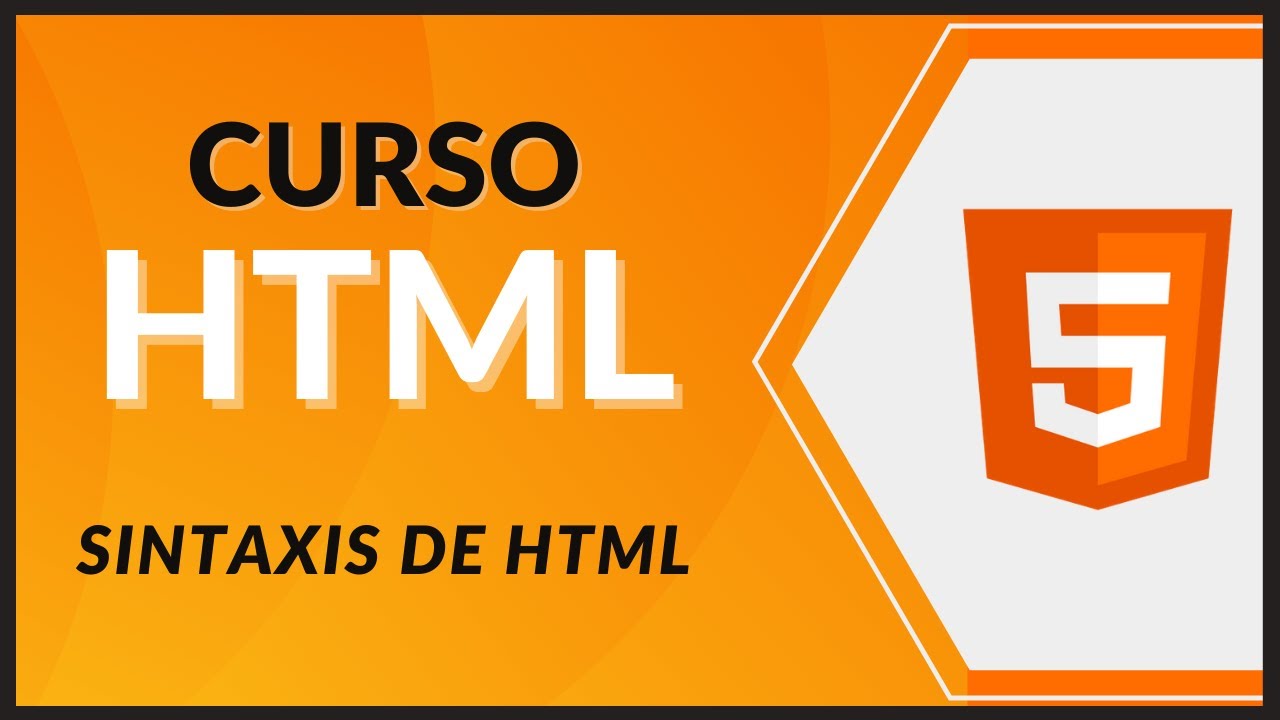 CURSO de HTML5 desde CERO 2021 - #6 - Sintaxis de HTML - YouTube