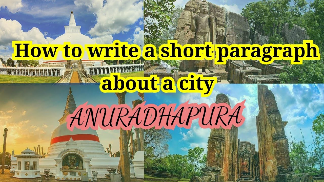 How to write a short paragraph about a city | About Anuradhapura ...
