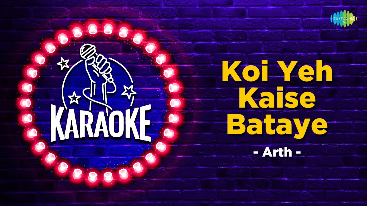 Koi Yeh Kaise Bataye Karaoke Song With Lyrics Arth Jagjit Singh koi-yeh-kaise-bataye-karaoke-song-with-lyrics-arth-jagjit-singh