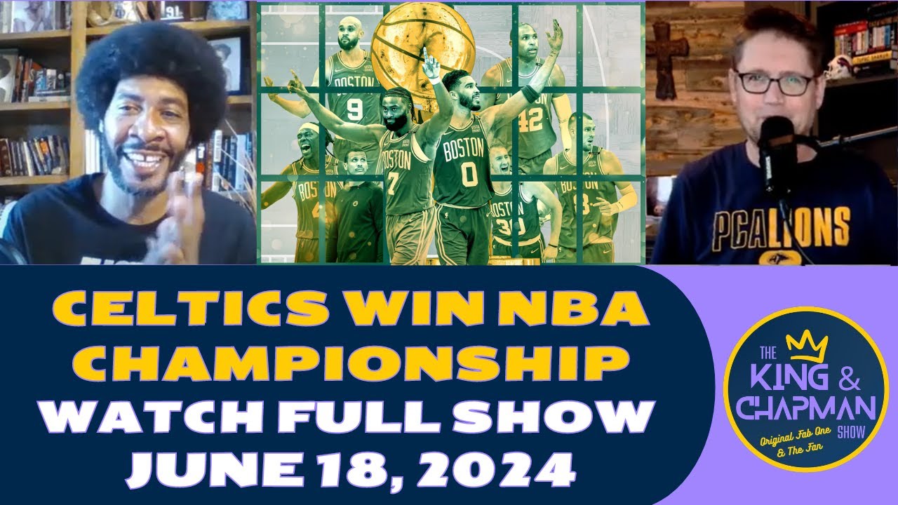 The King & Chapman Show | Celtics Win NBA Championship | June 18, 2024 ...
