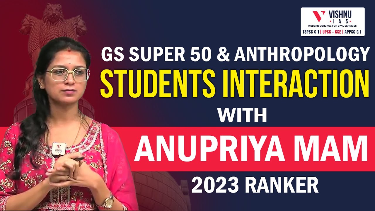 GS Super 50 & ANTHROPOLOGY Students Interactive Session with AIR 914 ANUPRIYA (2023 Ranker) # ...