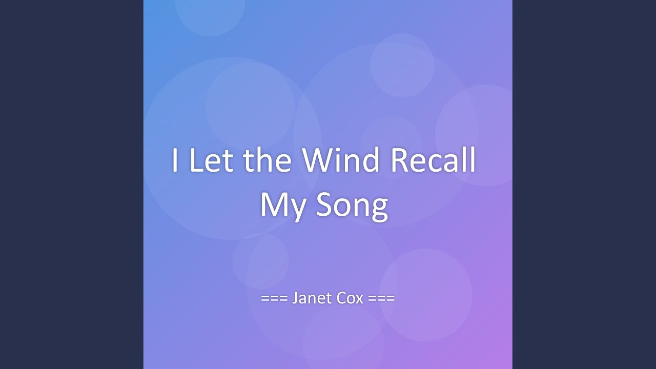 I Let the Wind Recall My Song - YouTube
