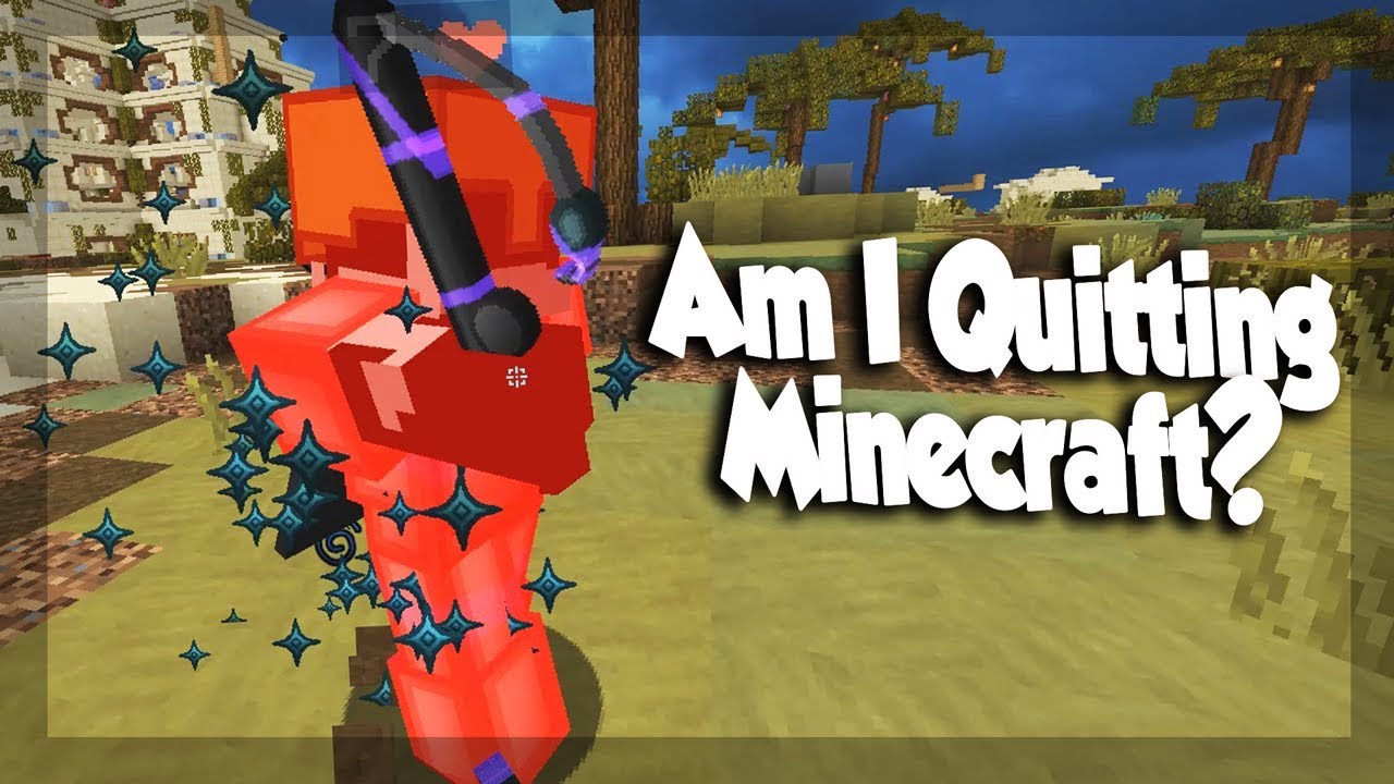 no im not quitting minecraft - YouTube