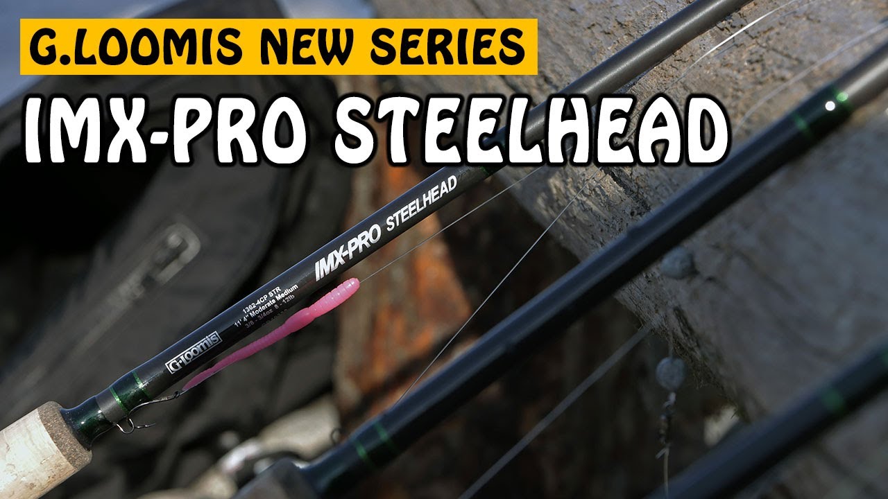 G.Loomis New IMX-PRO Steelhead Series | Fishing with Rod - YouTube