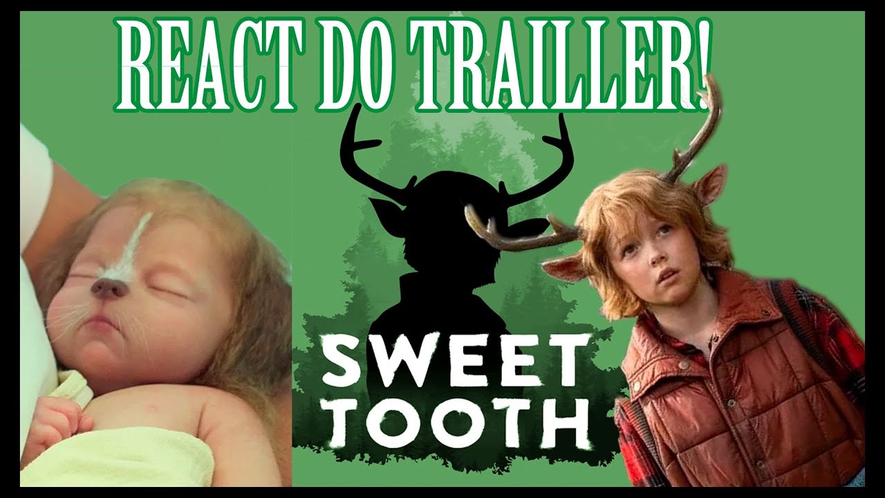 REACT DO TRAILLER DE SWEET TOOTH DA NETFLIX!! ~Samuel Ferreira~ - YouTube