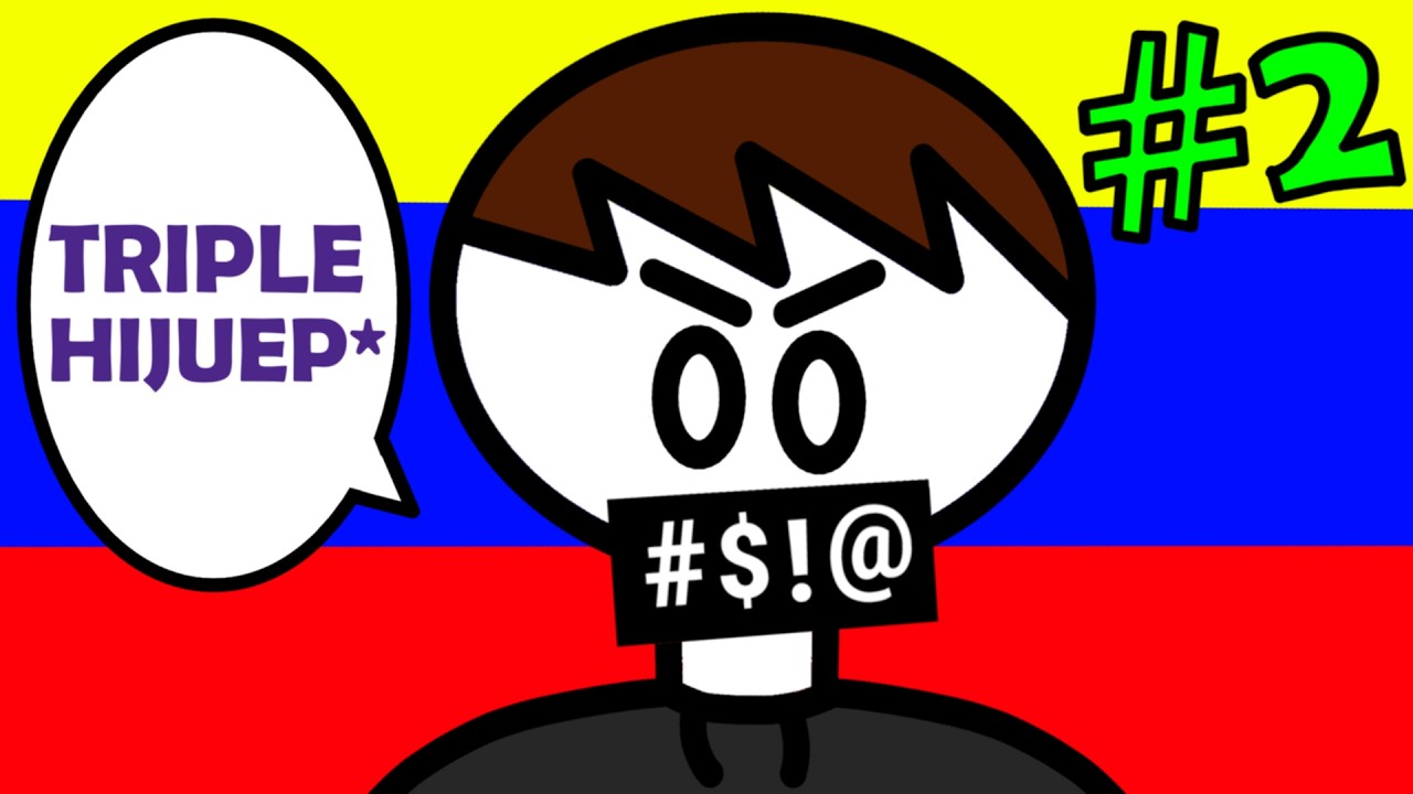 SAPO TRIPLE HIJUEPU... | Groserías Colombianas #2 - YouTube