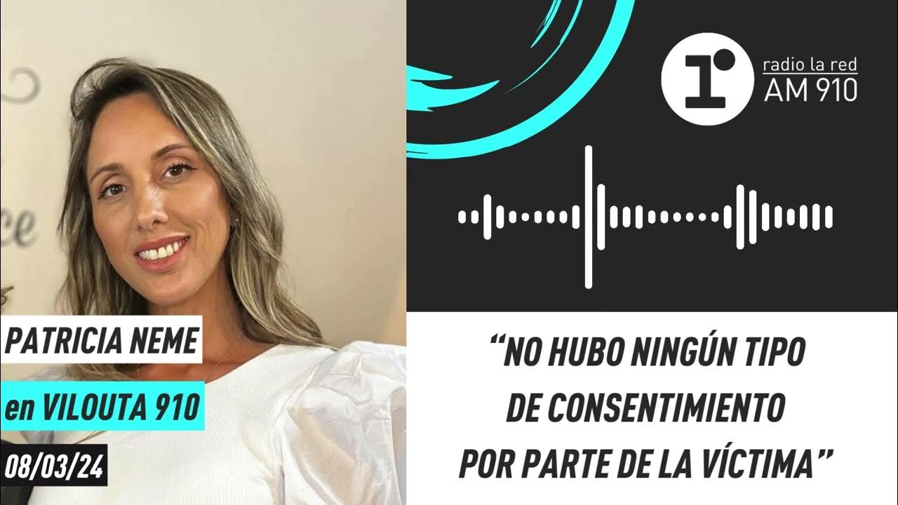 Patricia Neme “no Hubo Ningún Tipo De Consentimiento Por Parte De La