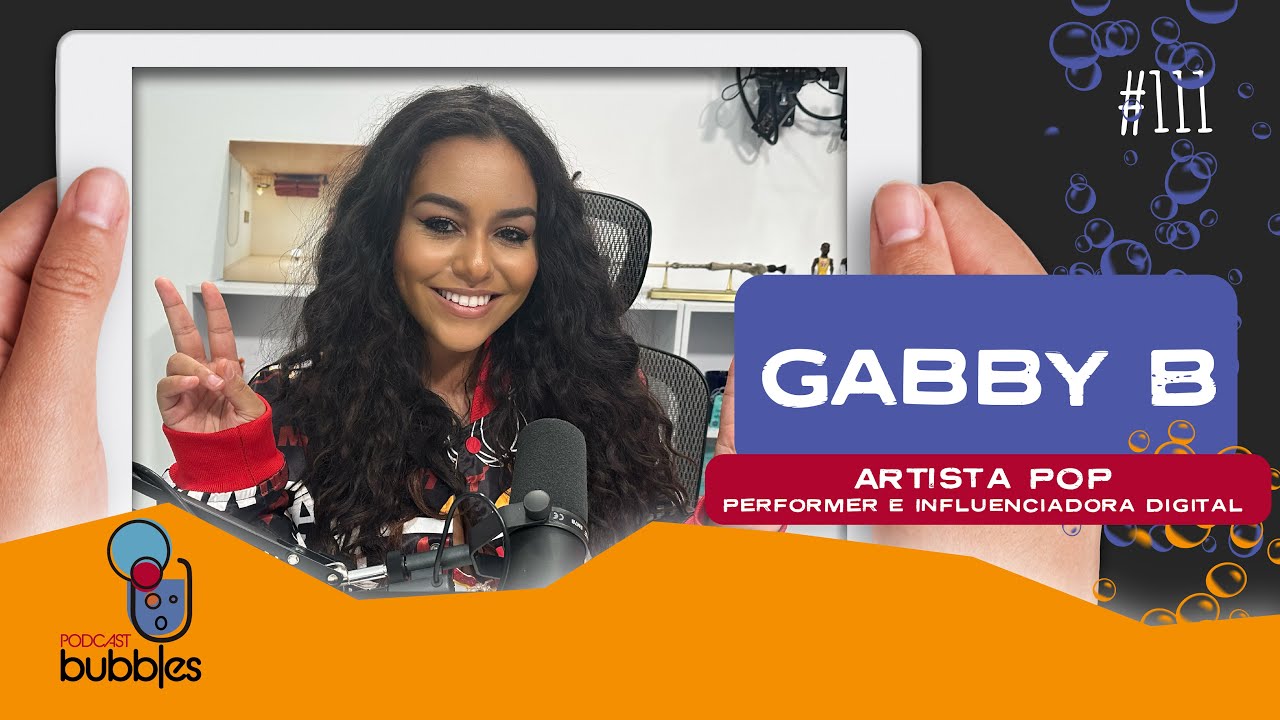 GABBY B - Artista Pop | Bubbles Podcast #111 - YouTube
