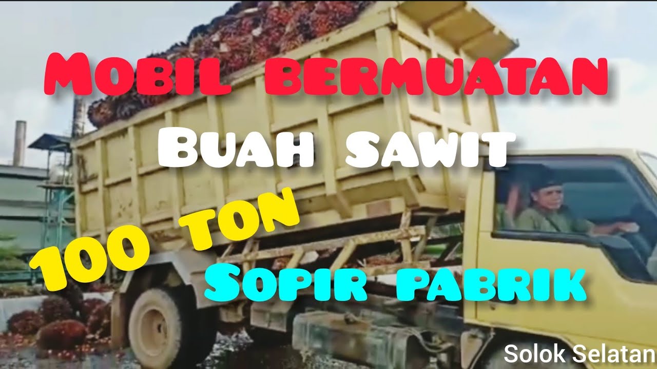 MELIHAT KONDISI PABRIK SAWIT PT.KSI - SOLOK SELATAN II MOBIL MUATAN ...