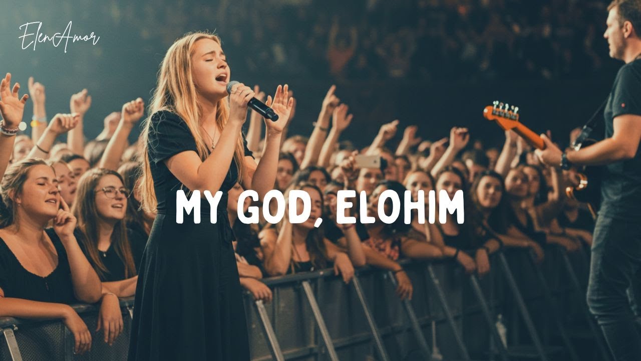 My God, Elohim - ElenAmor: Song Lyrics, Music Videos & Concerts