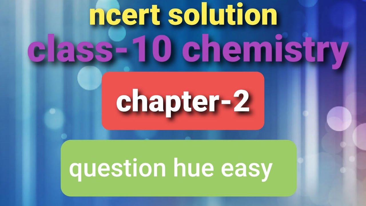Class 10 Chemistry Chapter 2 Ncert Solution Full Explanation easy class-10-chemistry-chapter-2-ncert-solution-full-explanation-easy