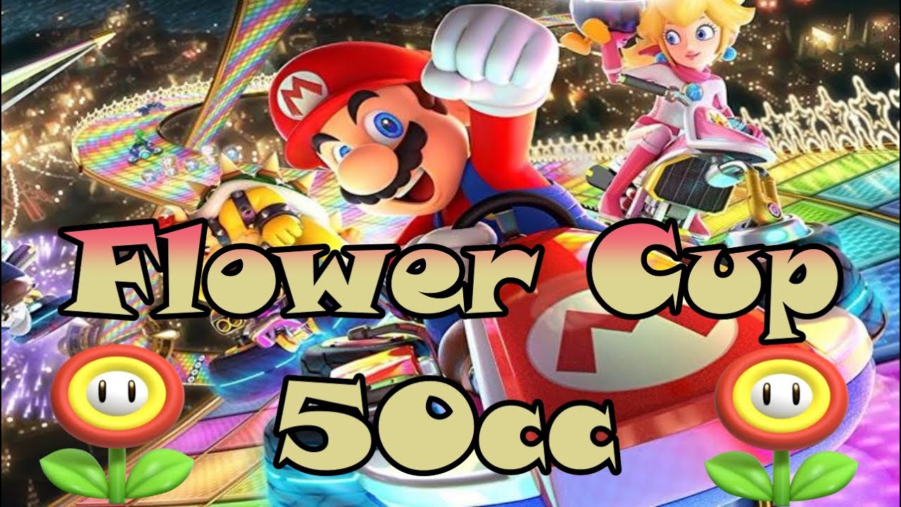 Mario Kart 8 - Flower Cup 🌹 [50cc] - YouTube