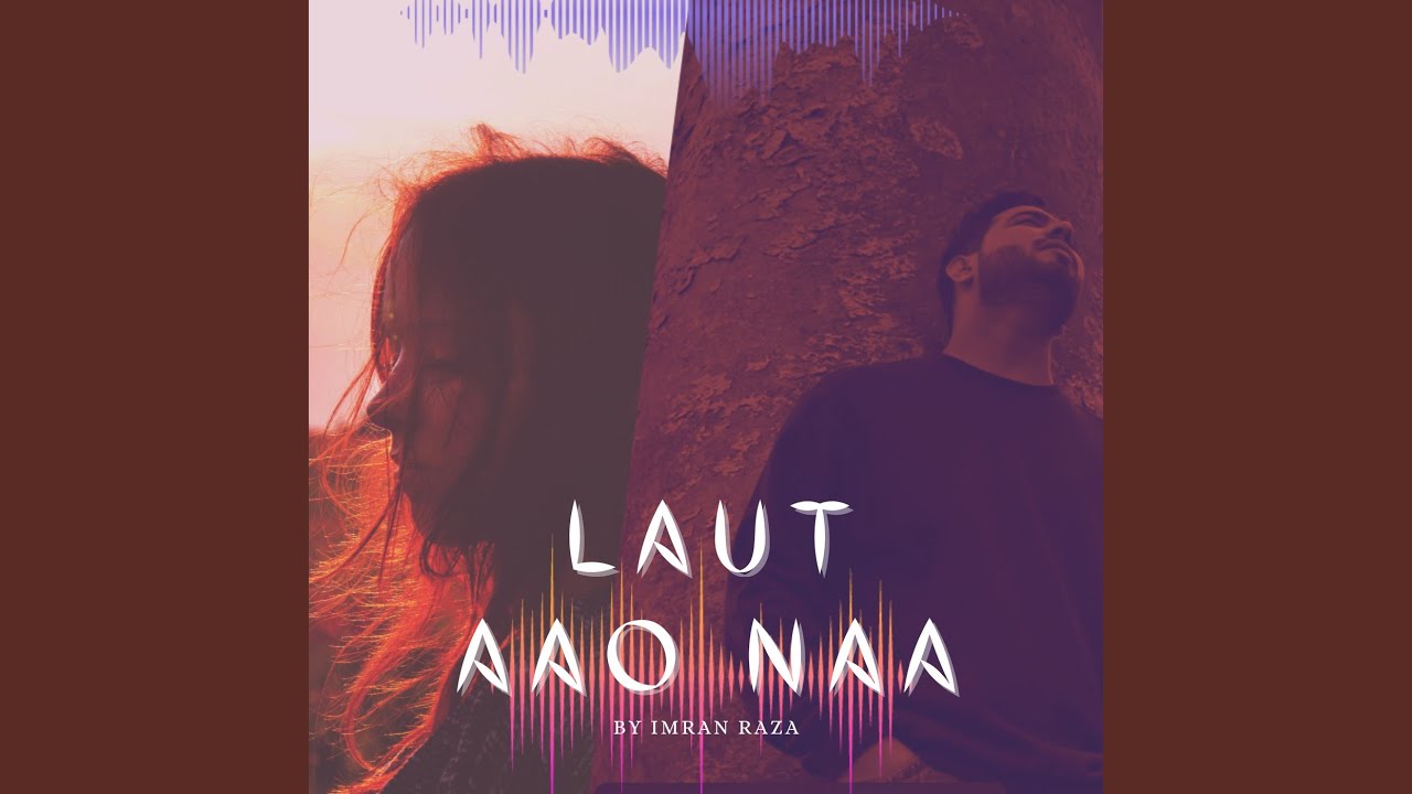 Laut Aao Na - YouTube