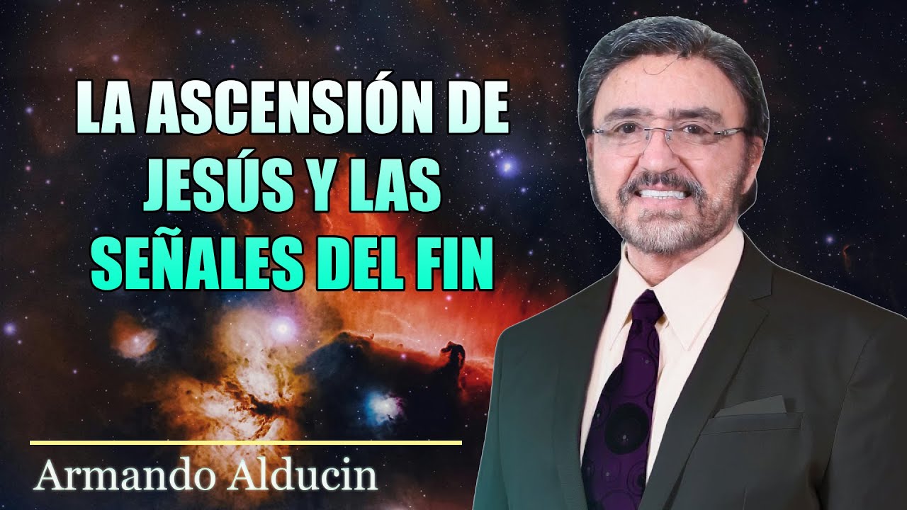 Armando Alducin Predicas 2025 - La Ascensión de Jesús y las Señales del Fin - YouTube