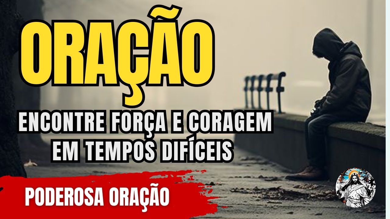 "Oração para Encontrar Força e Coragem em Tempos Difíceis!" - YouTube