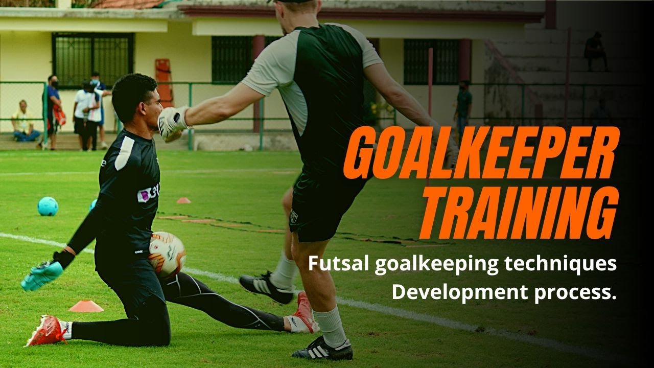 Futsal goalkeeping techniques 1 vs 1 Development process Goalkeeper ...