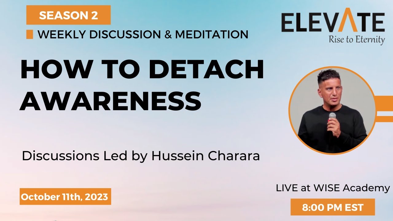 2. How To Detach Awareness | Elevate Weekly Discussions: Season 2 | Oct ...