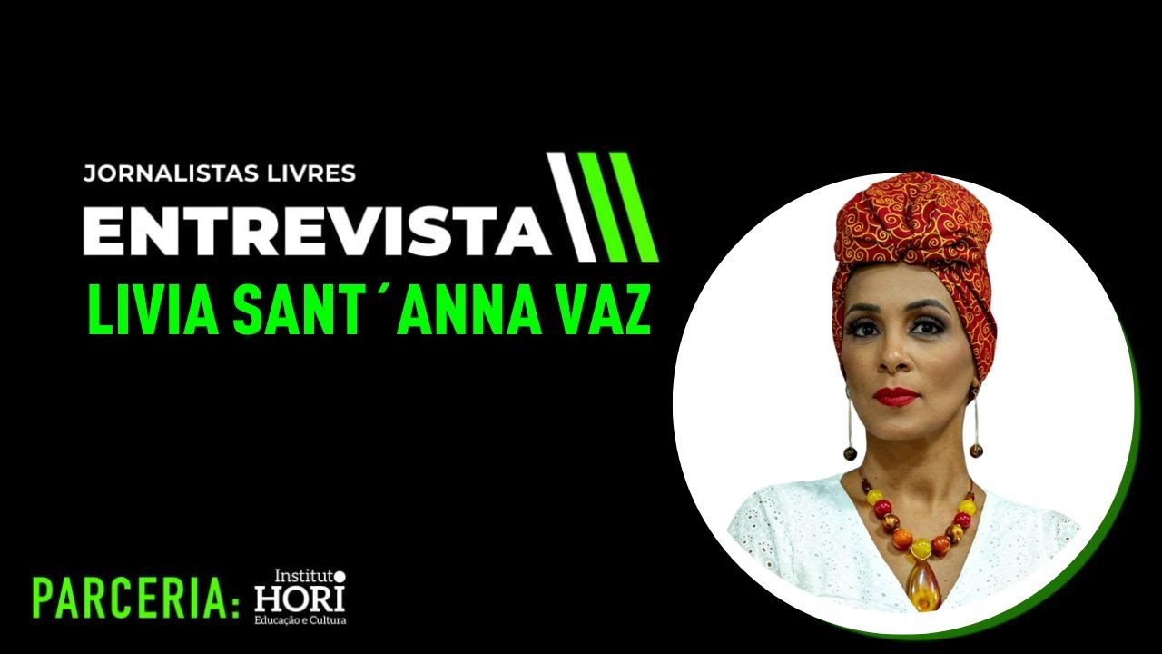 JORNALISTAS LIVRES ENTREVISTA: LIVIA SANT´ANNA VAZ - YouTube