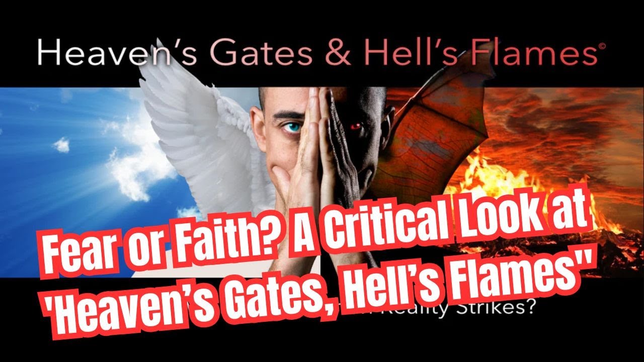 Fear or Faith? A Critical Look at 'Heaven’s Gates, Hell’s Flames" - YouTube