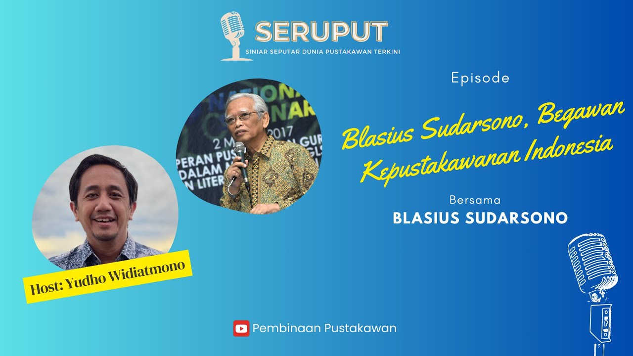 Podcast SERUPUT Episode 7 : Blasius Sudarsono, Begawan Kepustakawanan ...