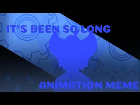 IT'S BEEN SO LONG||Animation Meme - YouTube