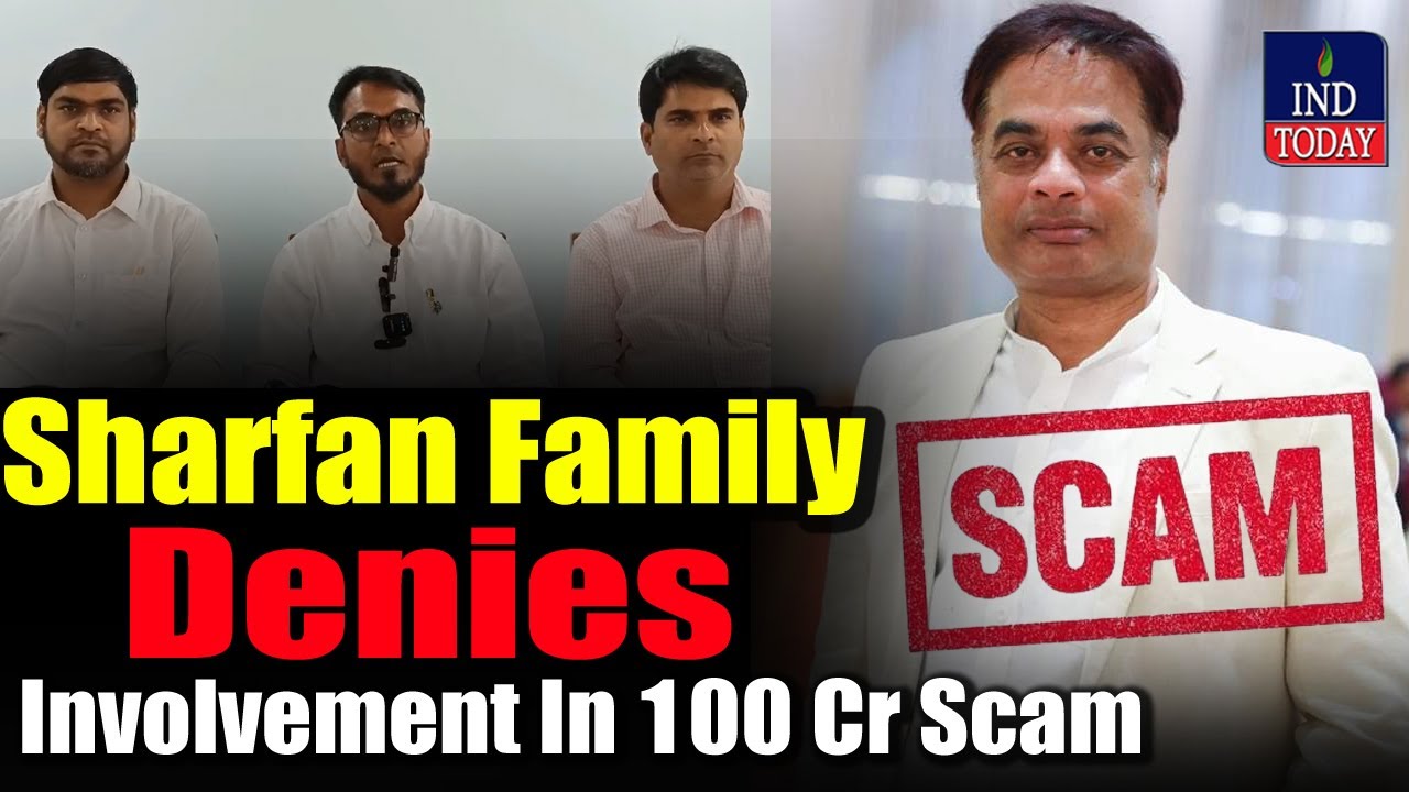 Sharfan Family Denies Involvement In 100 Cr Scam | IND Today - YouTube
