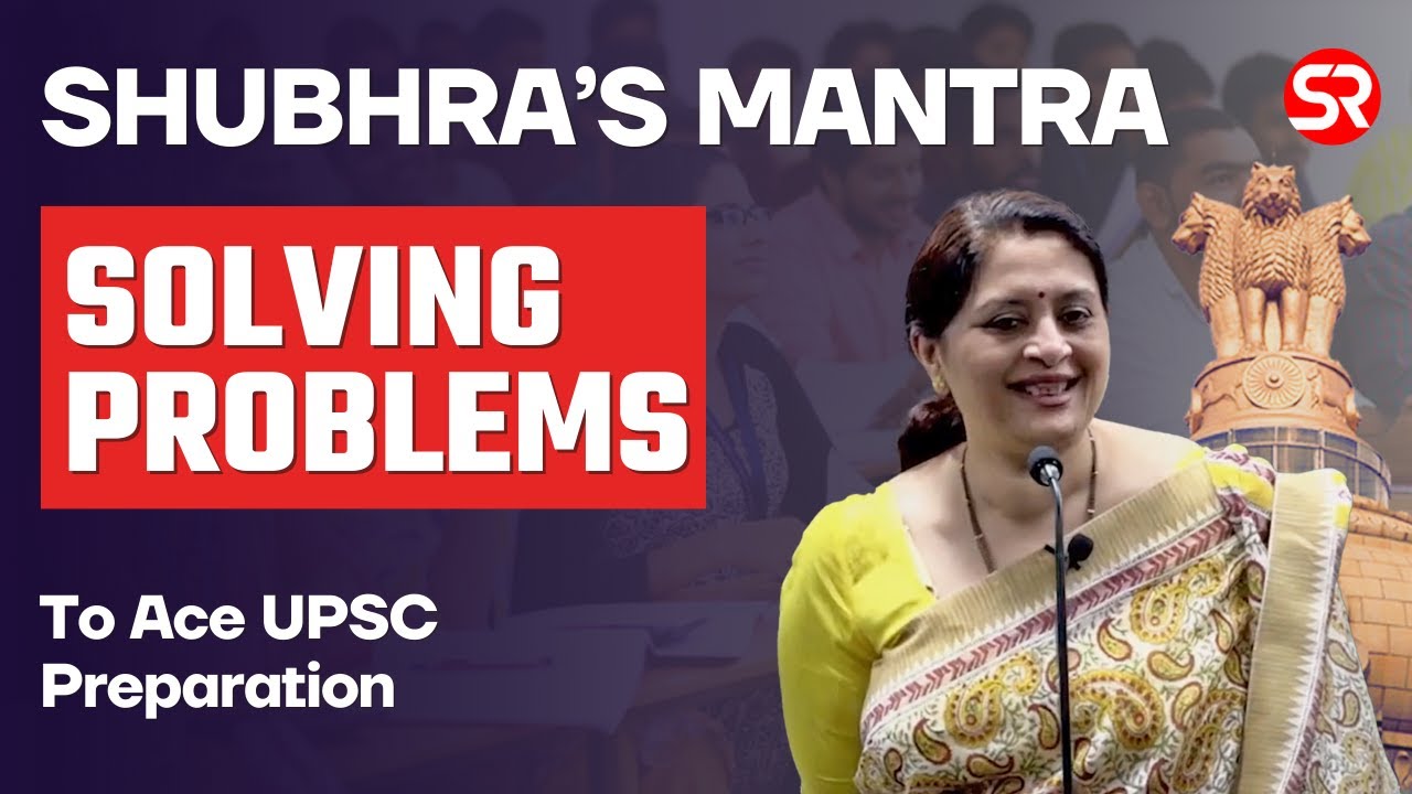 Shubhra's Mantra | Solving Problems to Ace UPSC Preparation | Shubhra Ranjan IAS Study - YouTube