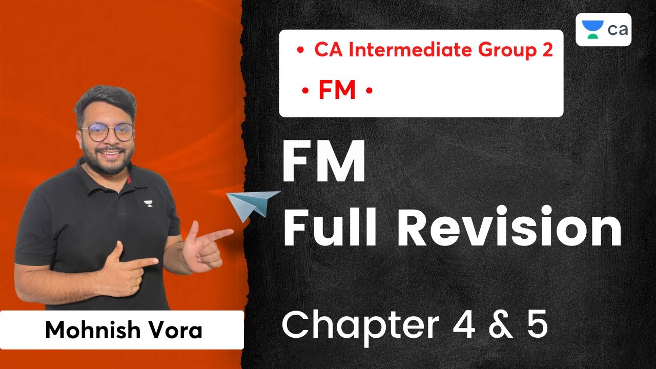 FM Chapter 4 & 5 | Full Revision | Mohnish Vora | CA Intermediate Group ...