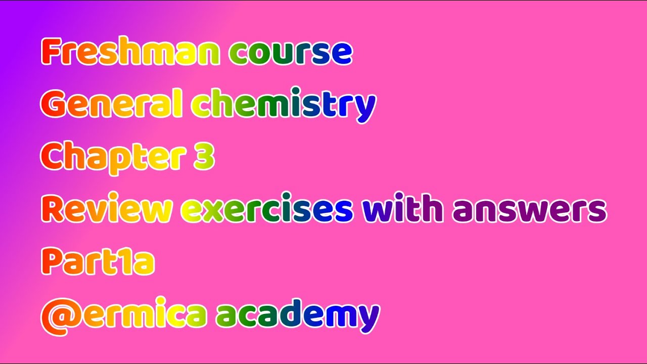 General Chemistry Chapter 3 Review Exercises Part1a ermicaacademy5986 general-chemistry-chapter-3-review-exercises-part1a-ermicaacademy5986