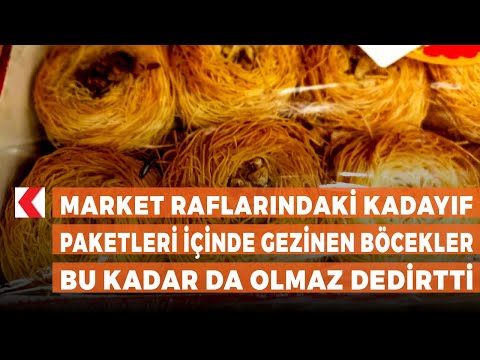 Market raflarındaki kadayıf paketleri içinde gezinen böcekler bu kadar da olmaz dedirtti