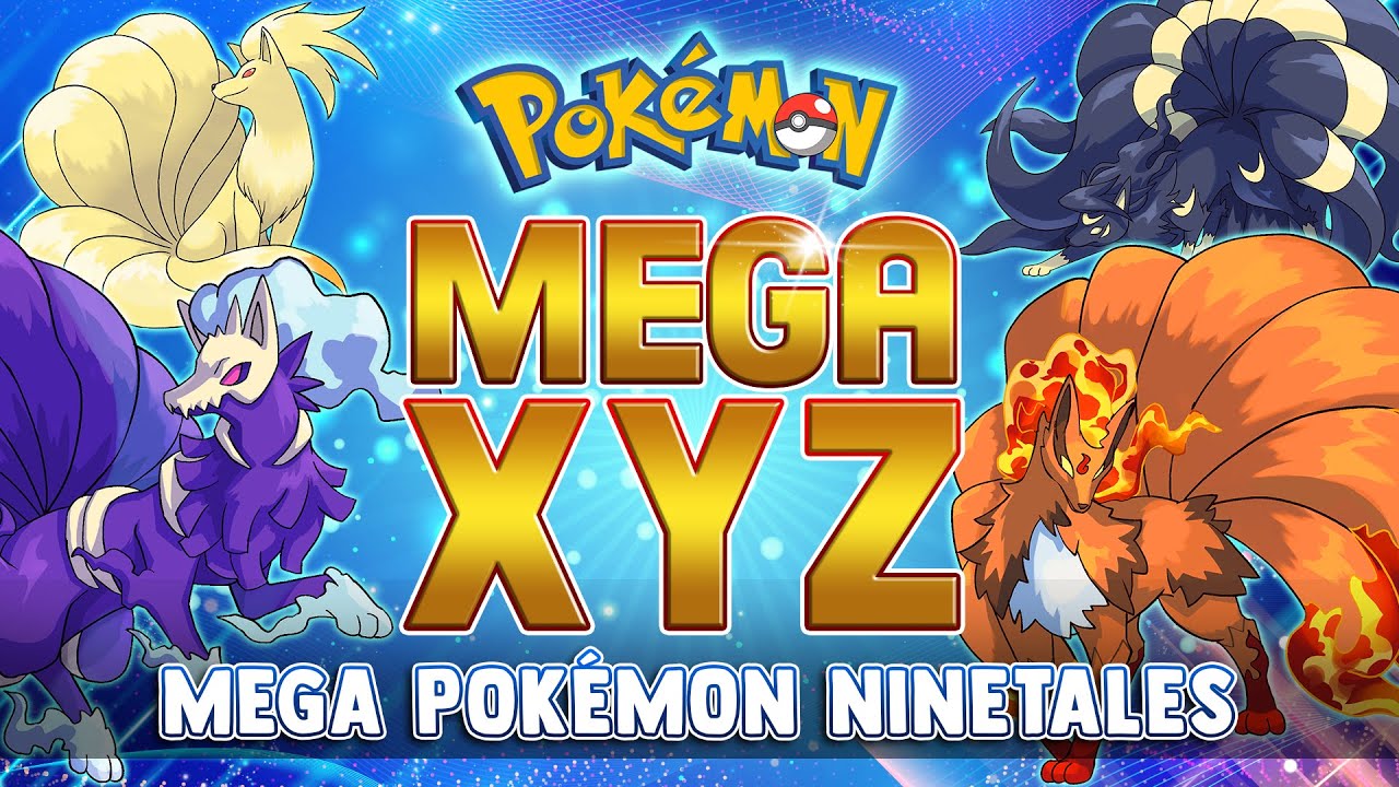 Full Gen 1 Mega Pokémon Ninetales Mega Evolutions X, Y, Z - YouTube