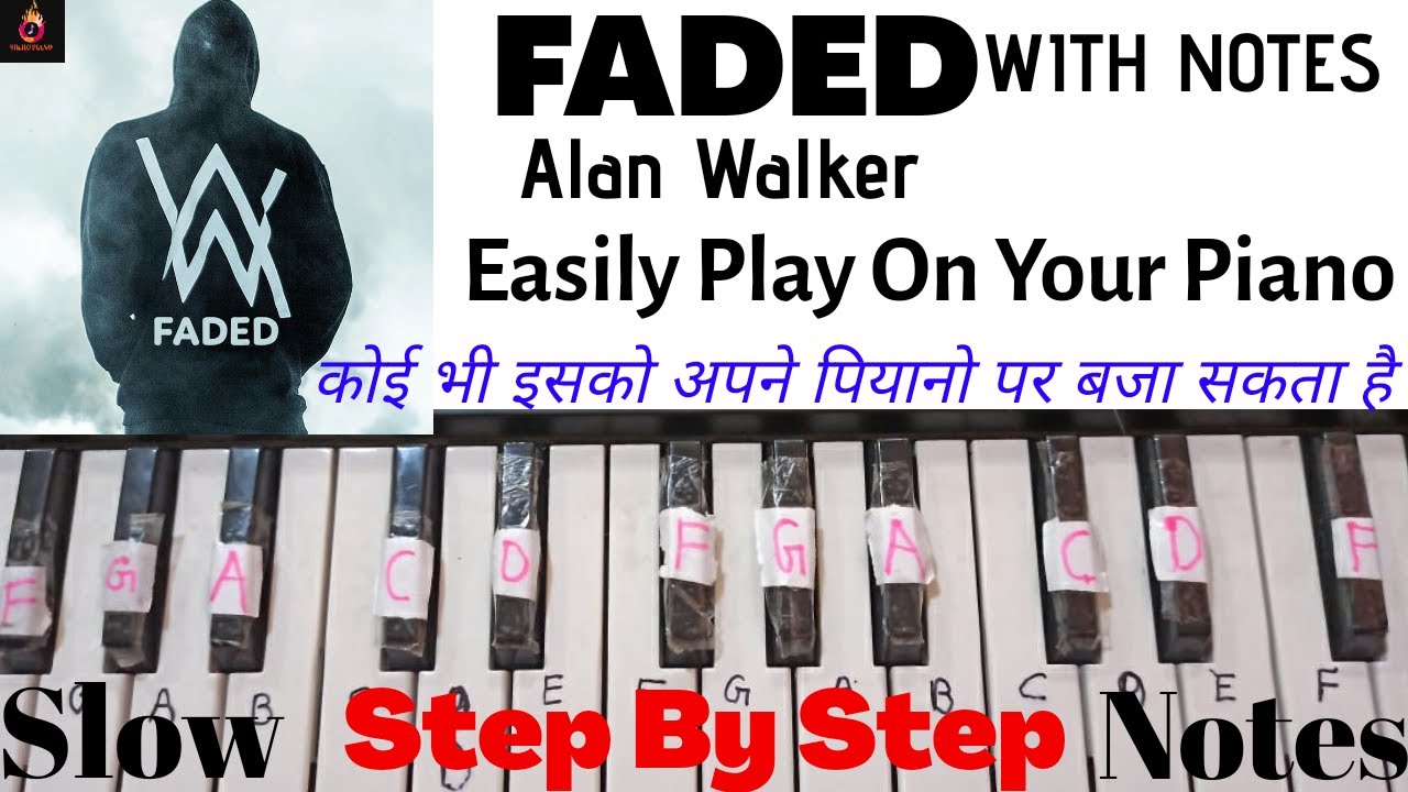 Alan Walker - Faded - Piano Tutorial With Notes, Step By Step | Sikho ...
