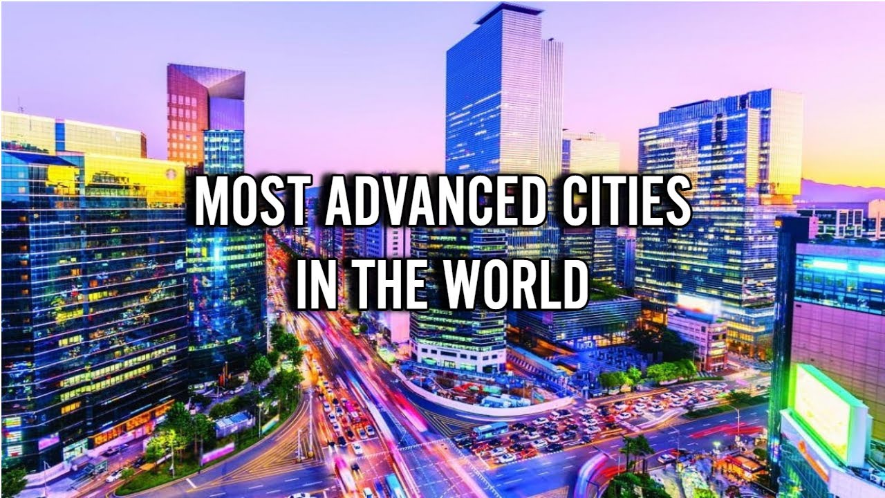 Most Advanced Cities in the World (2023) - YouTube