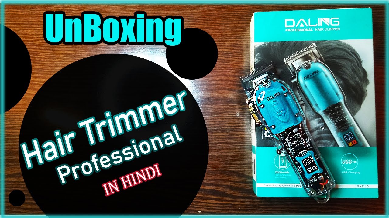 DALING Professional Hair Clipper Unboxing |Transparent Shaver & Razor ...