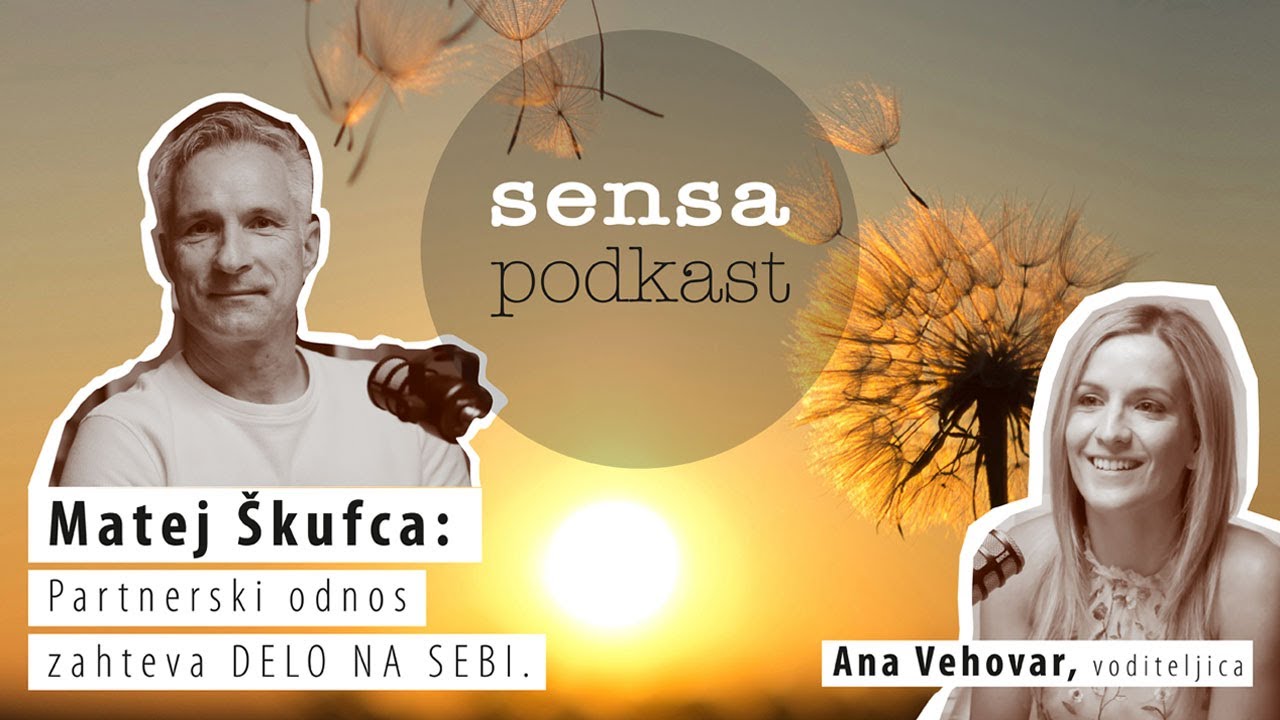 Matej Škufca: Partnerski odnos zahteva DELO NA SEBI! (Sensa podkast ...