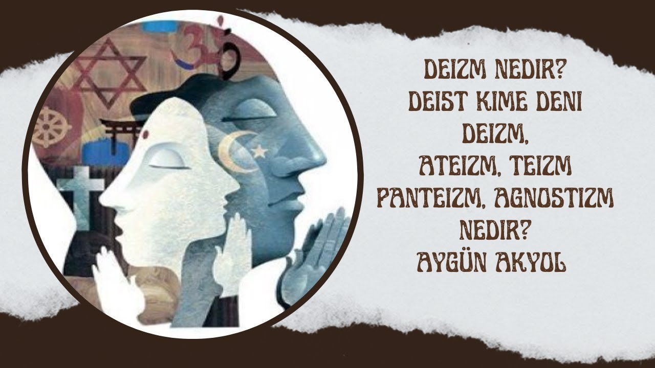 Deizm Nedir? Deist kime denir? İslam Deizm ve Ateizm Teizm Panteizm ...