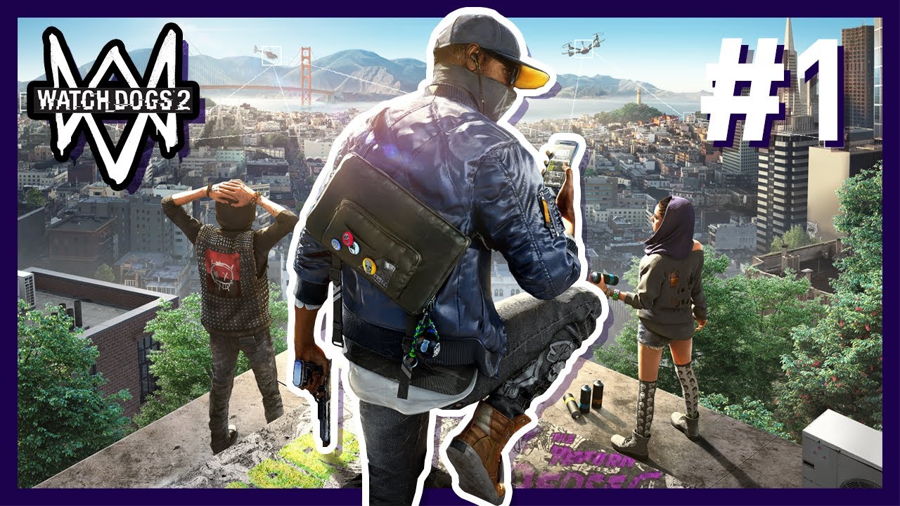 Watch Dogs #1: GIA NHẬP TỔ ĐỘI HACKER NỔI TIẾNG!!! - YouTube