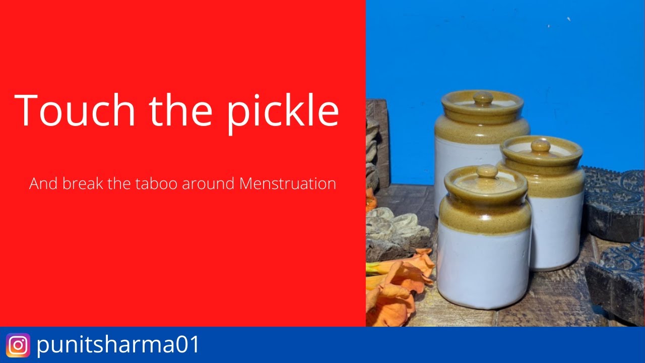 Touch the pickle and break the menstrual taboo | Take small step and ...