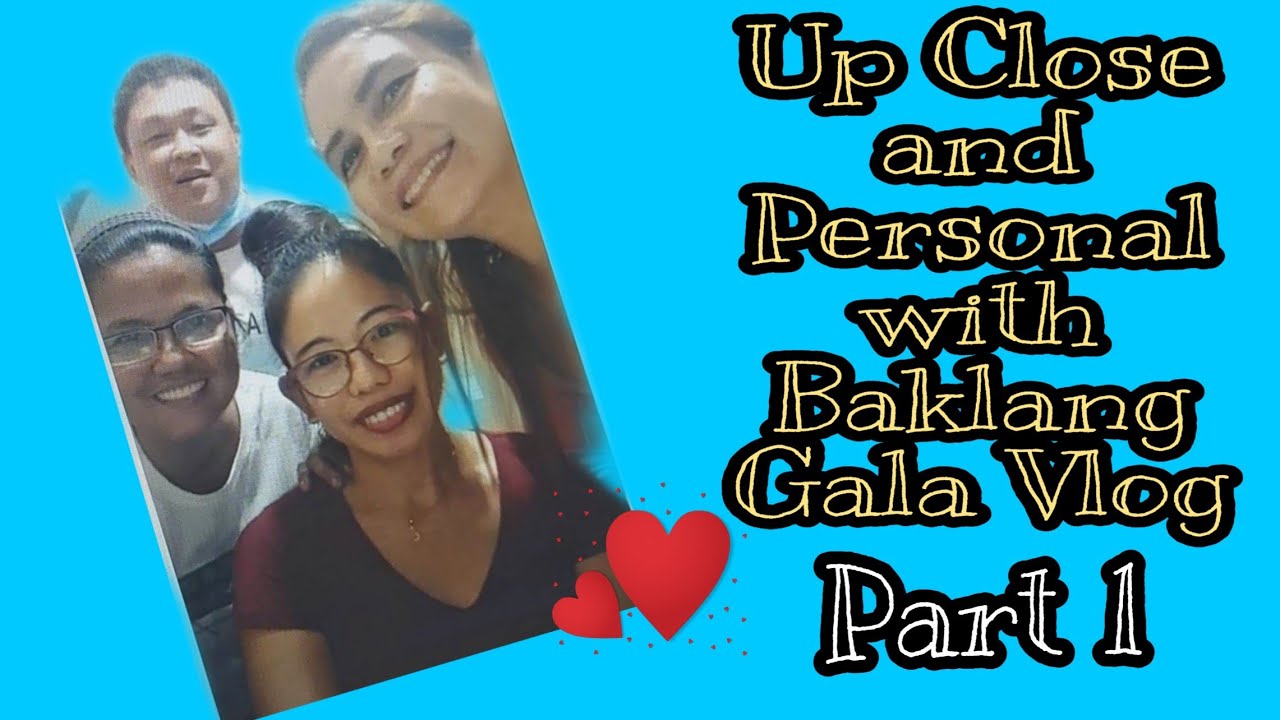 Up Close and Personal with Baklang Gala Vlog (Part 1) - YouTube
