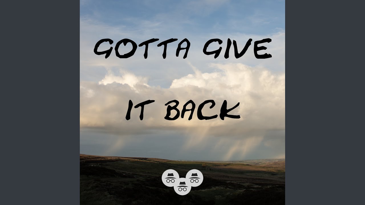 Gotta Give It Back - YouTube