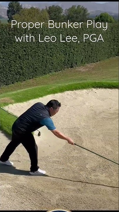 Proper Bunker Play with Leo Lee, PGA & Las Posas CC Hole #3 - YouTube