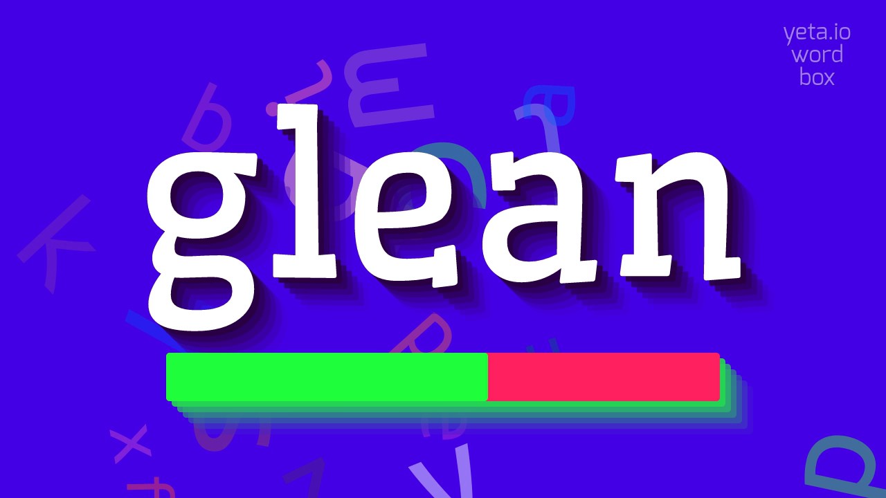 How to say "glean"! (High Quality Voices) - YouTube