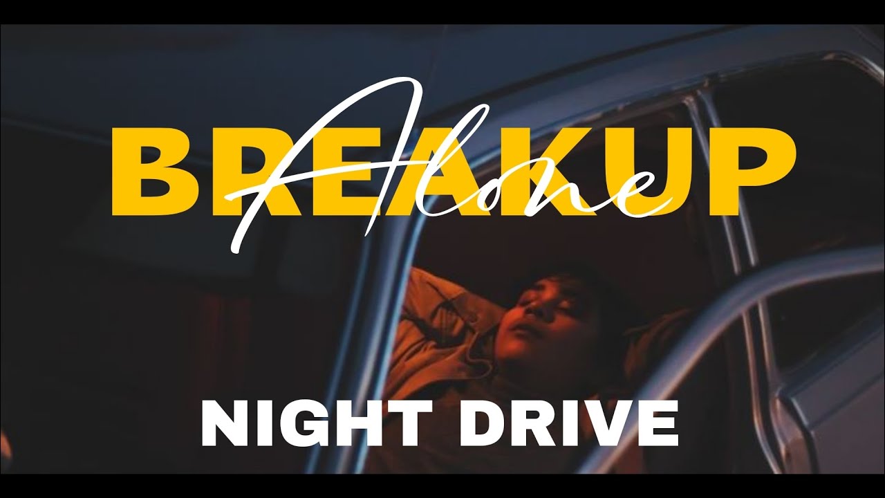 NIGHT DRIVE | ALONE BREAKUP NIGHT | SAD MASHUP | - YouTube