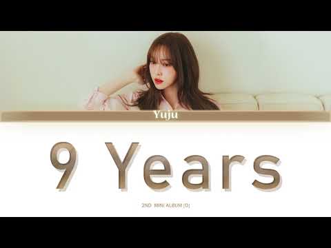 Yuju (유주) — 9 Years Lyrics [Color coded Han/Rom/Eng]