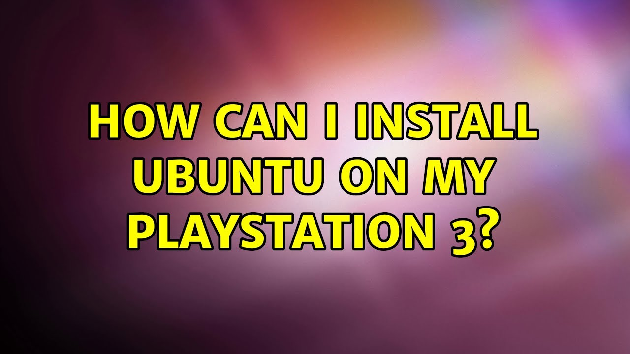 Ubuntu: How can I install Ubuntu on my Playstation 3? - YouTube