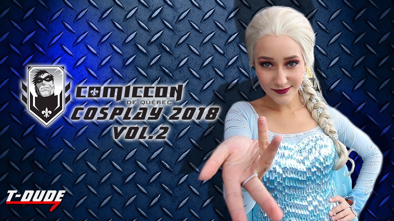 Quebec Comic Con 2018 Cosplay Vol.2 | T-Dude - YouTube