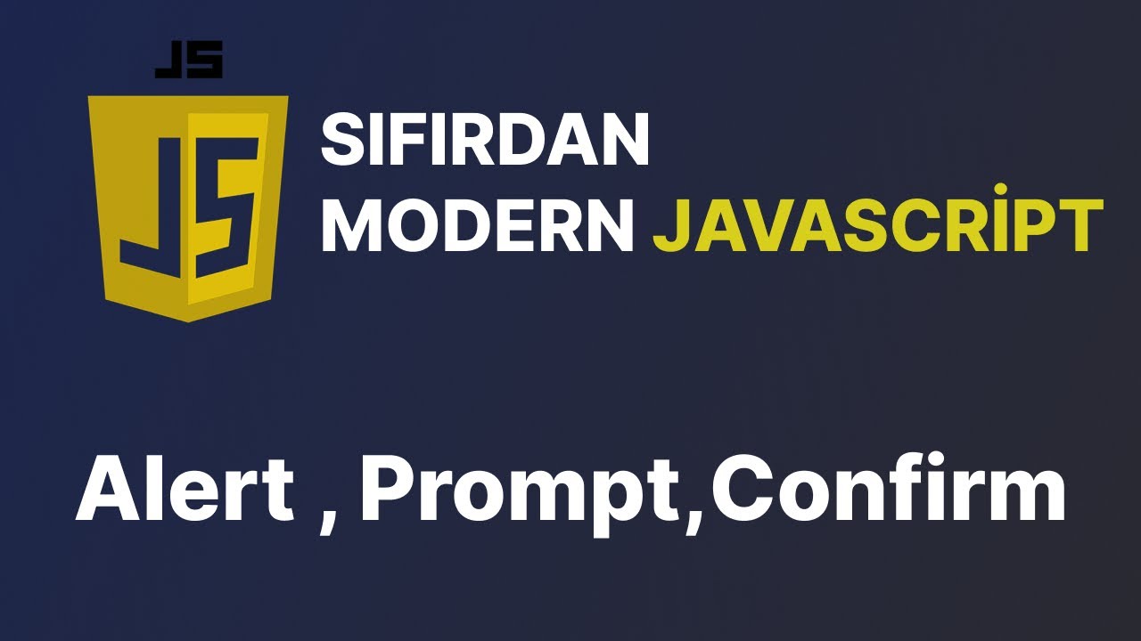 Sıfırdan Modern Javascript Dersleri - Etkileşimler ( Alert , Confirm , Prompt ) - YouTube